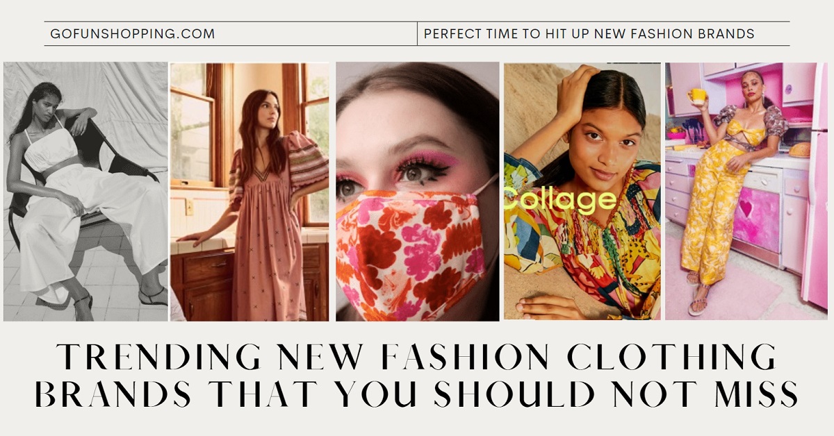 Trending New Fashion Clothing Brands That You Should Not Miss - Go Fun ...